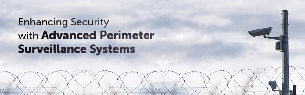 Enhancing Security with Advanced Perimeter Surveillance Systems - HC ...