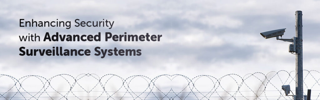 Enhancing Security with Advanced Perimeter Surveillance Systems - HC ...